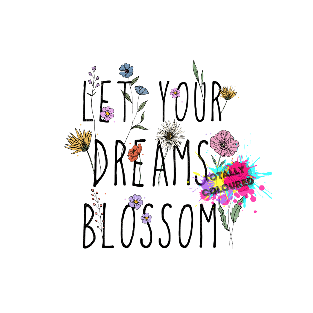 Let your dreams blossom | Totally Coloured